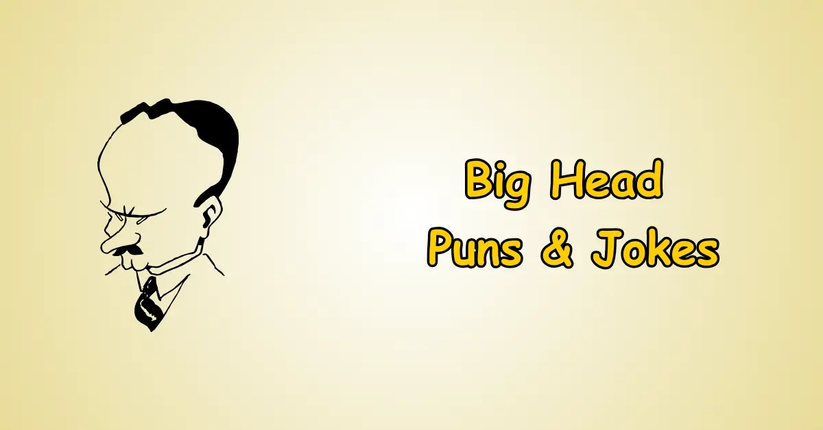 210 Big Head Puns and Jokes You Won’t Forget!